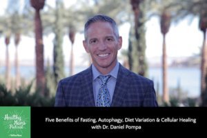 134: Dr. Daniel Pompa on Fasting, Autophagy, Diet Variation, & Cellular ...