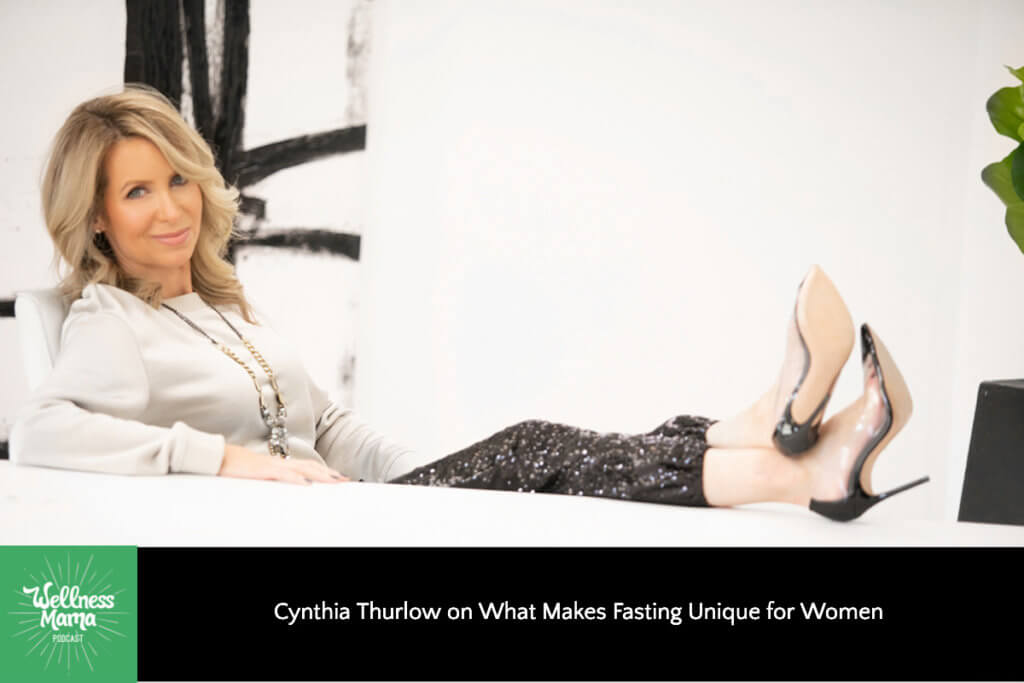 466: Cynthia Thurlow on What Makes Fasting Unique for Women | Wellness Mama
