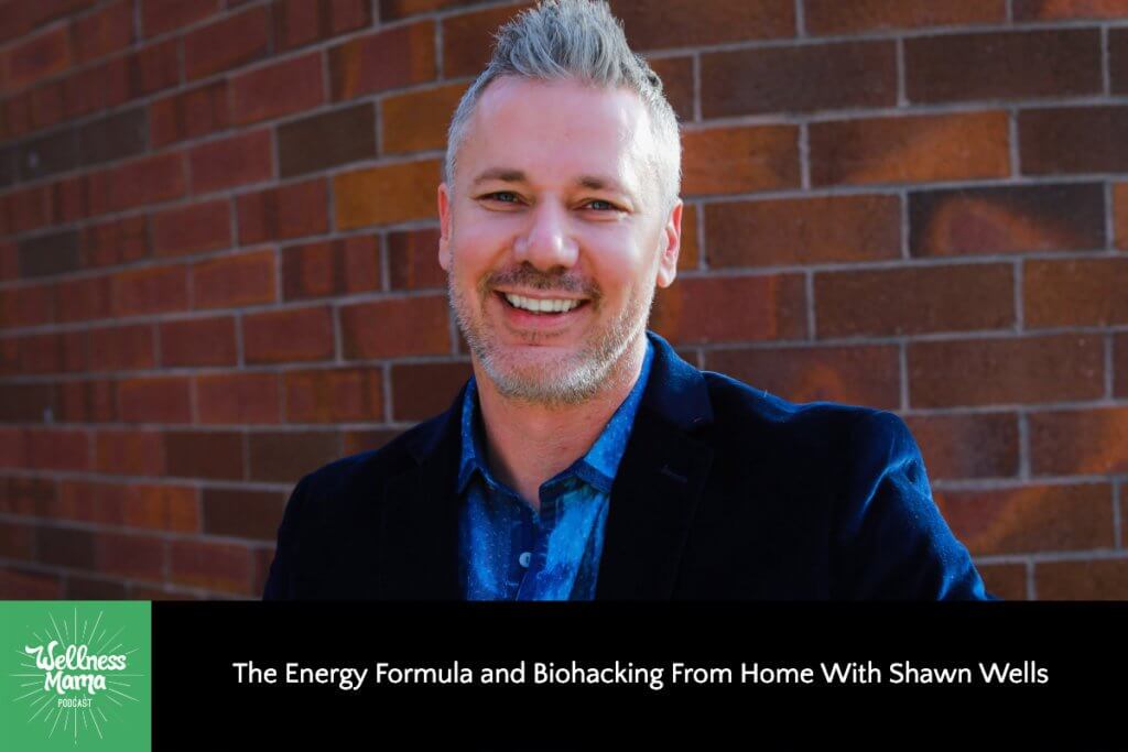 The Energy Formula With Shawn Wells | Wellness Mama Podcast