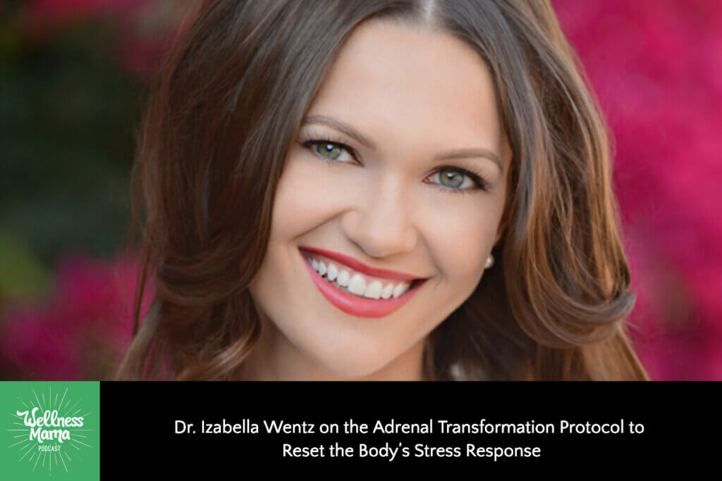 649: Dr. Izabella Wentz on the Adrenal Transformation Protocol to Reset ...