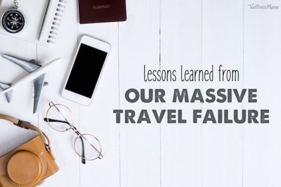 Lessons I Learned From Travel Failure | Wellness Mama
