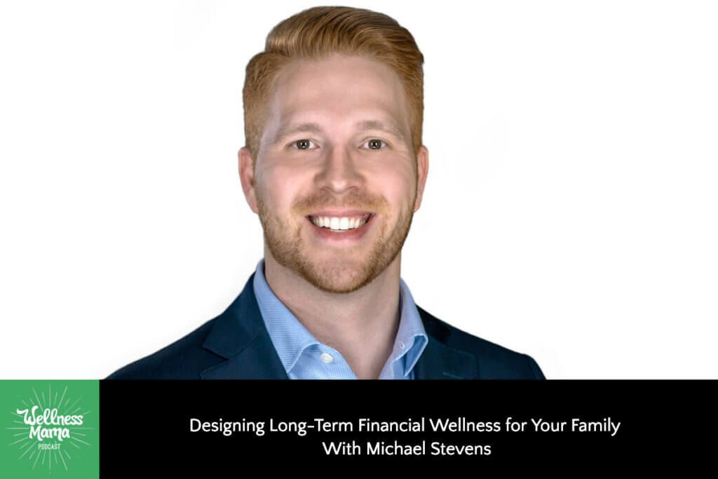 Long-Term Financial Wellness for Your Family With Michael Stevens