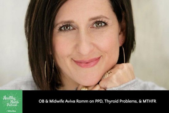 097: Dr. Aviva Romm on PPD, Thyroid Problems, & MTHFR | Wellness Mama