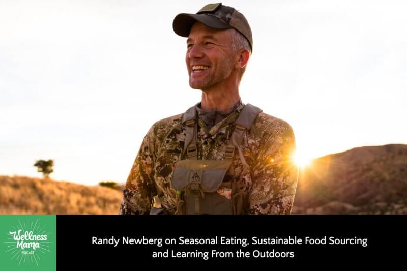 Randy Newberg on Seasonal Eating, Food Sourcing, & the Outdoors