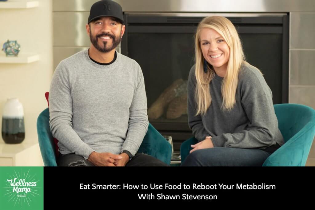 Shawn Stevenson on How to Eat Smarter | Wellness Mama Podcast