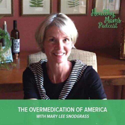 046: Mary Lee Snodgrass on the Overmedication of America | Wellness Mama