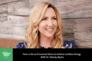 672: How to Do an Emotional Detox & Achieve Limitless Energy With Dr ...