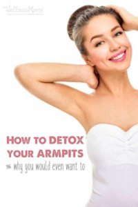 How to Detox Your Armpits (and Why) | Wellness Mama